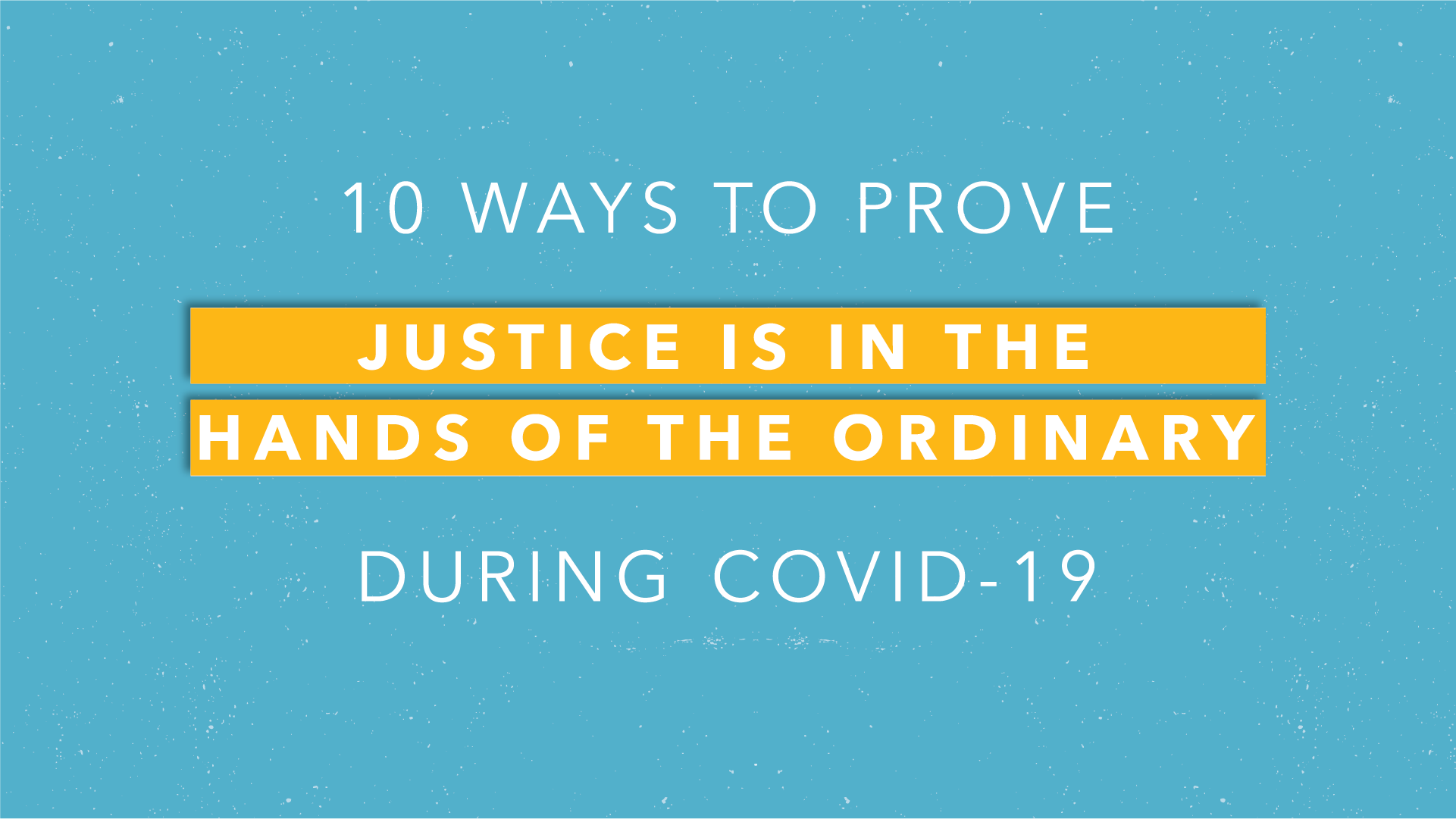 Justice Is In The Hands of The Ordinary - Even During the COVID-19 ...